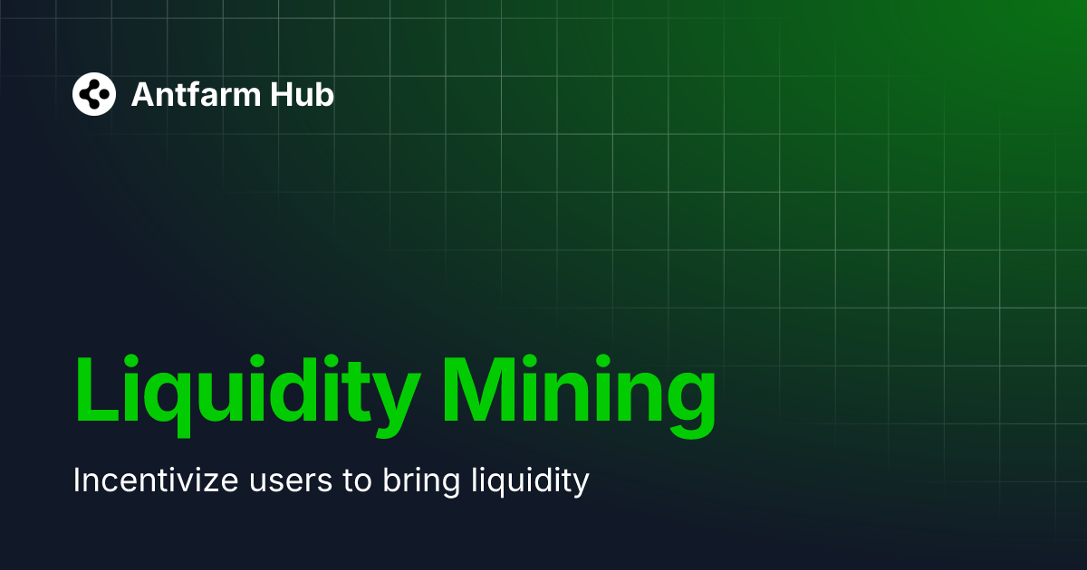 Liquidity Mining | Antfarm Hub